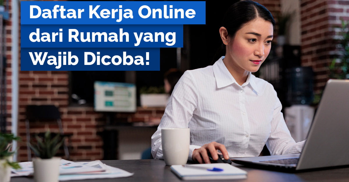 √ 10 Daftar Kerja Online dari Rumah yang Wajib Dicoba!
