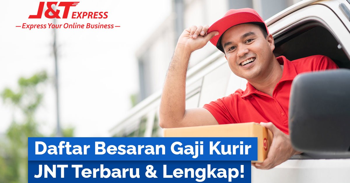 √ Daftar Besaran Gaji Kurir JNT Terbaru & Lengkap! √ Daftar Besaran Gaji Kurir JNT Terbaru & Lengkap!
